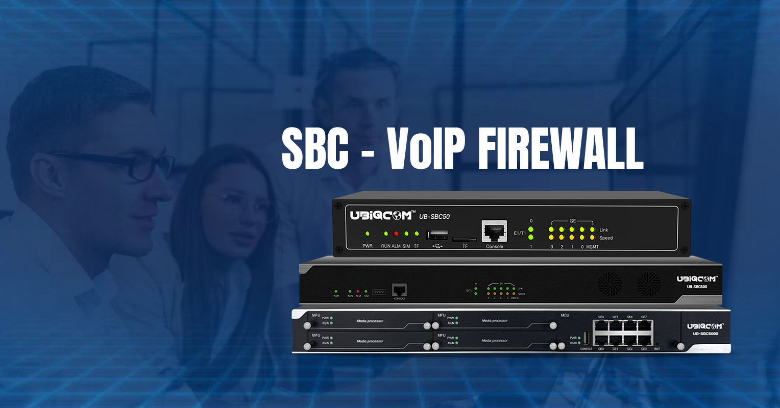 Securing VoIP Networks with UBIQCOM SBC