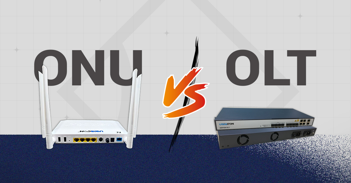 ONU vs OLT: What’s the Difference in Fiber Networks?